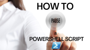 How to Pause a PowerShell Script