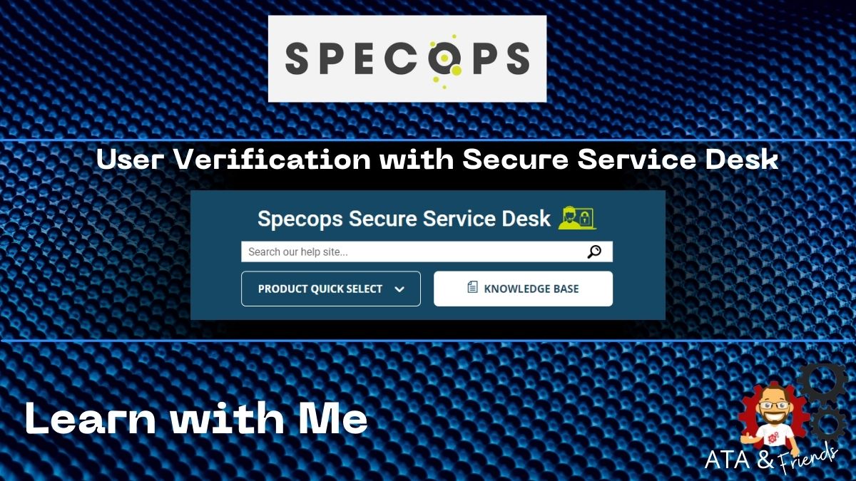 Learn With Me: Specops - User Verification with Secure Service Desk