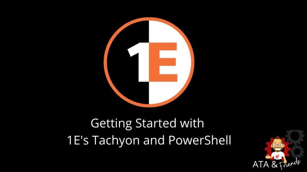 Getting Started with 1E's Tachyon and PowerShell