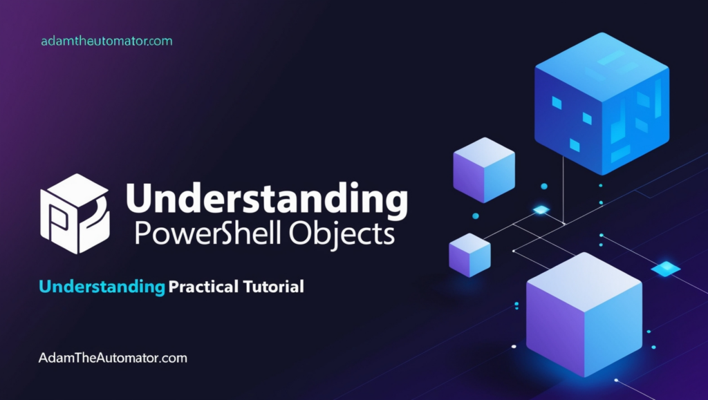 Understanding PowerShell Objects: A Practical Tutorial